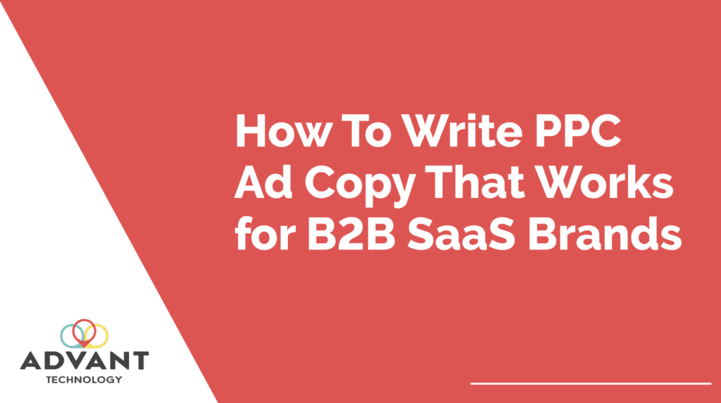 How To Write PPC Ad Copy That Works for B2B SaaS Brands - Advant ...
